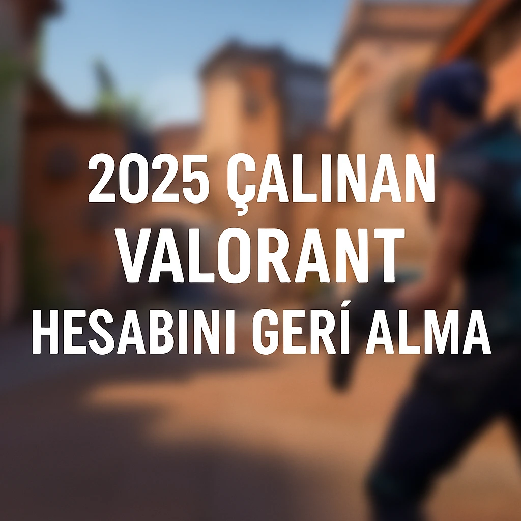 2025 Çalınan Valorant Hesabını Geri Alma - Donanım Kolik